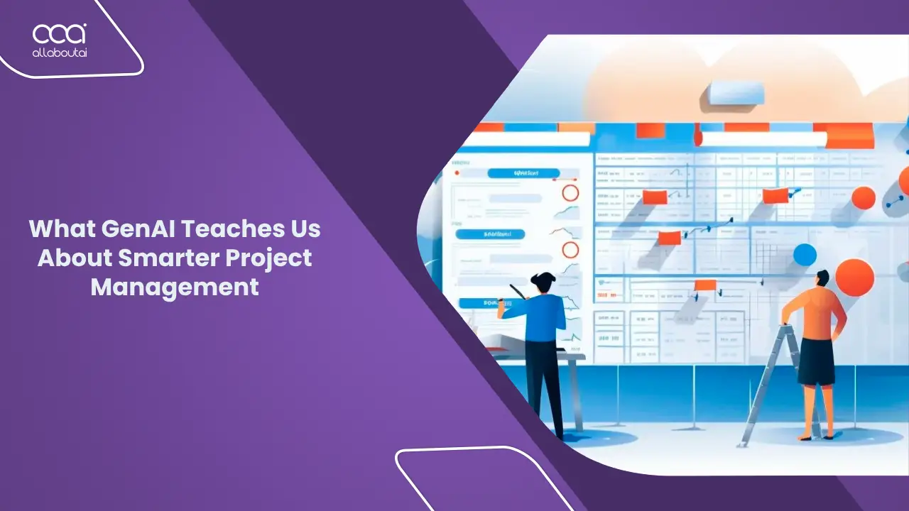 What GenAI Teaches Us About Smarter Project Management