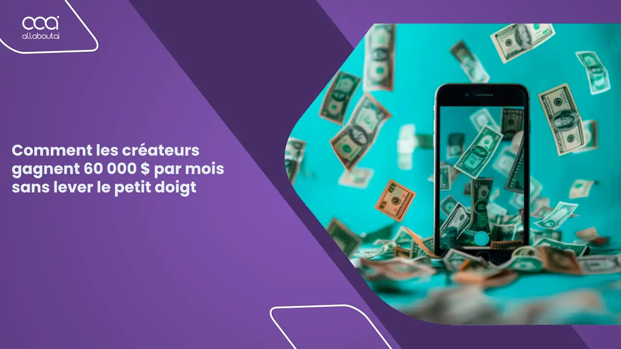 Comment les créateurs gagnent 60 000 $ par mois sans lever le petit doigt