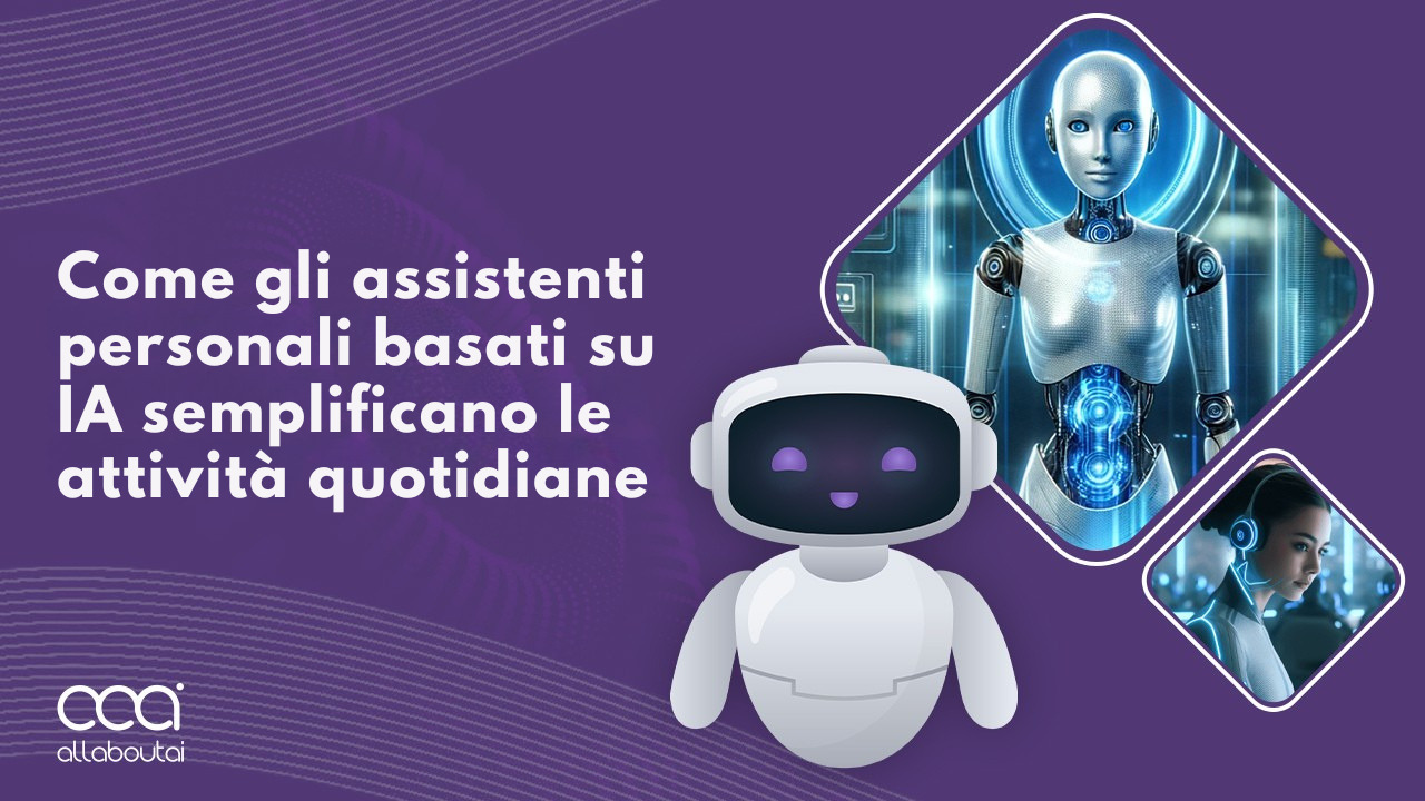 Come gli assistenti personali basati su IA semplificano le attività quotidiane