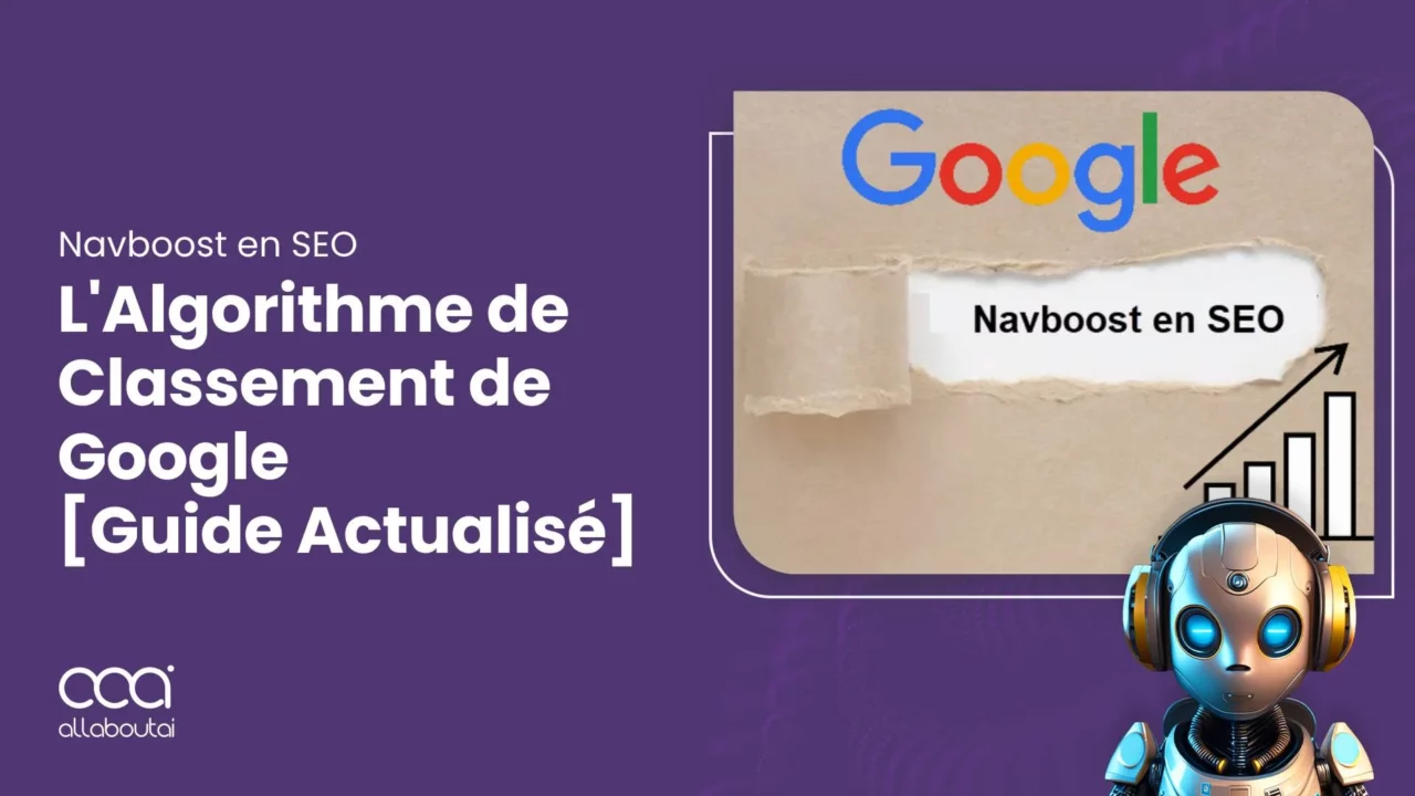 Navboost dans le SEO : L'Algorithme de Classement de Google