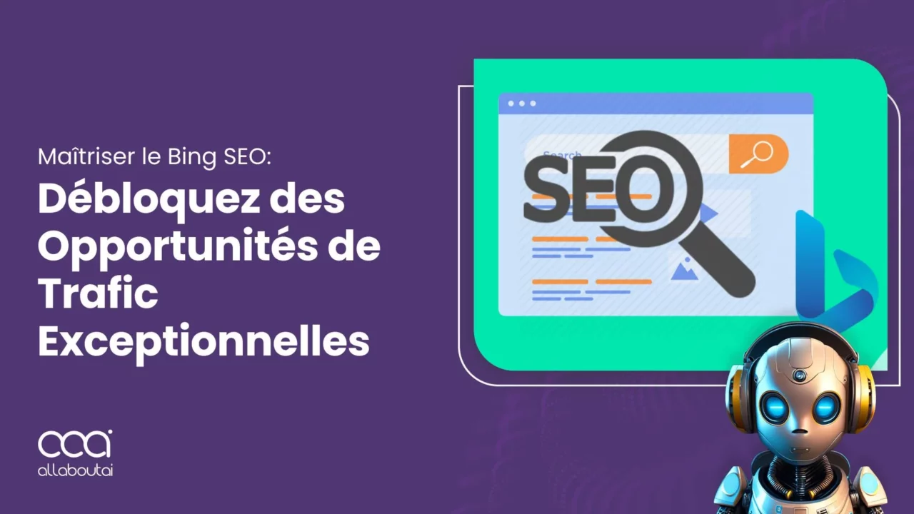 Maîtriser le SEO Bing : Débloquez un Potentiel de Trafic Exceptionnel
