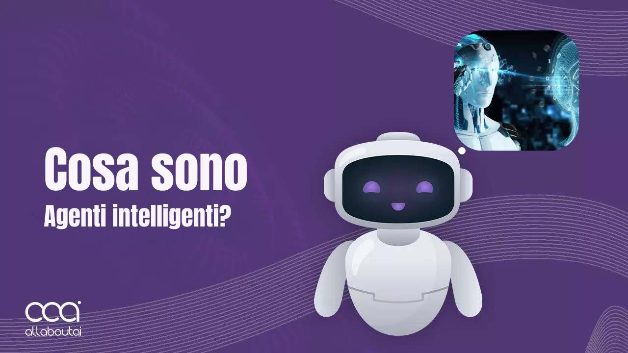 Cosa Sono gli Agenti Intelligenti?