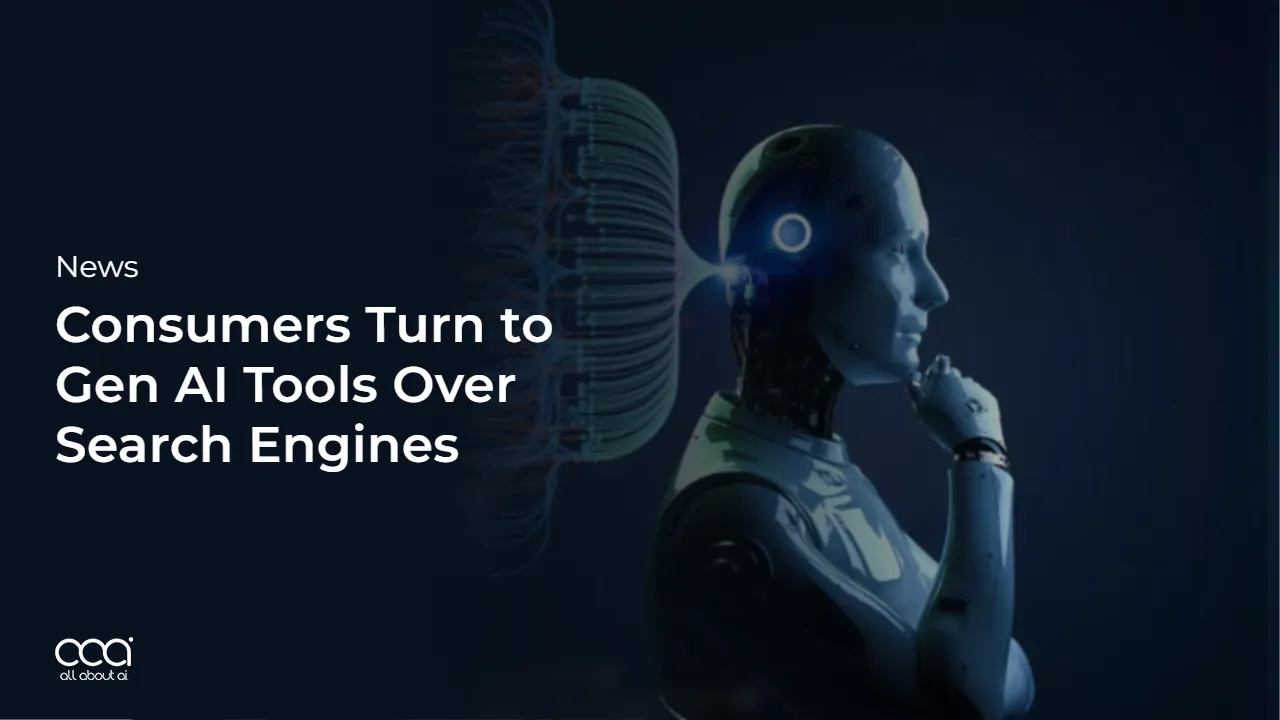 Consumers Turn to Gen AI Tools Over Search Engines
