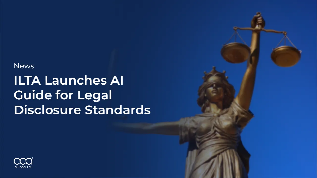 ILTA Launches AI Guide for Legal Disclosure Standards