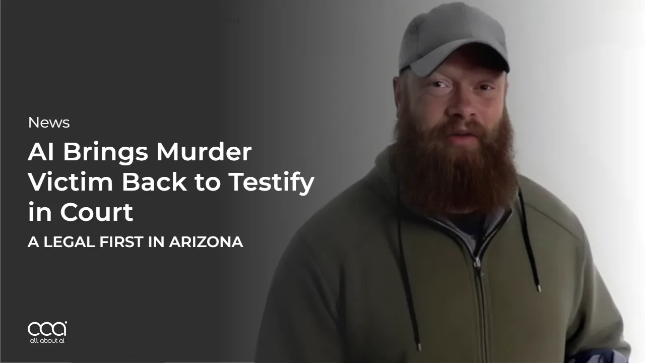 AI Brings Murder Victim Back to Testify in Court: A Legal First in Arizona