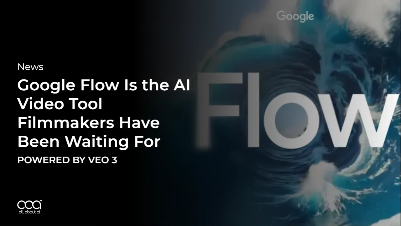 Google Flow Is the Ultimate AI Video Tool Filmmakers Have Been Waiting For