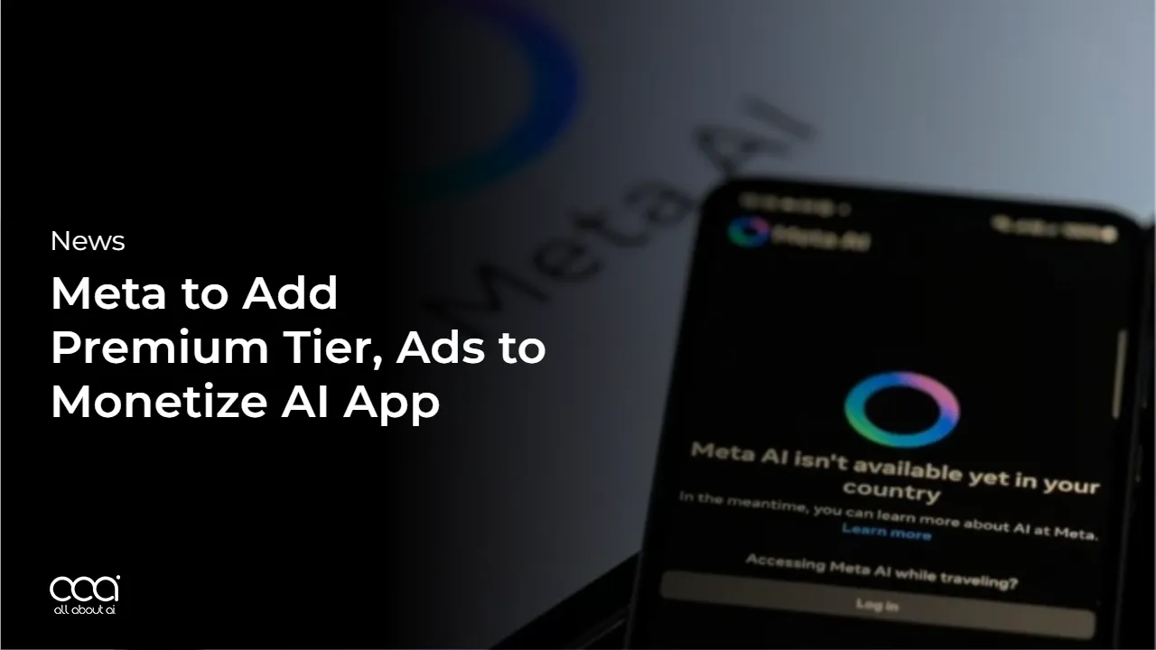 Meta to Add Premium Tier, Ads to Monetize AI App