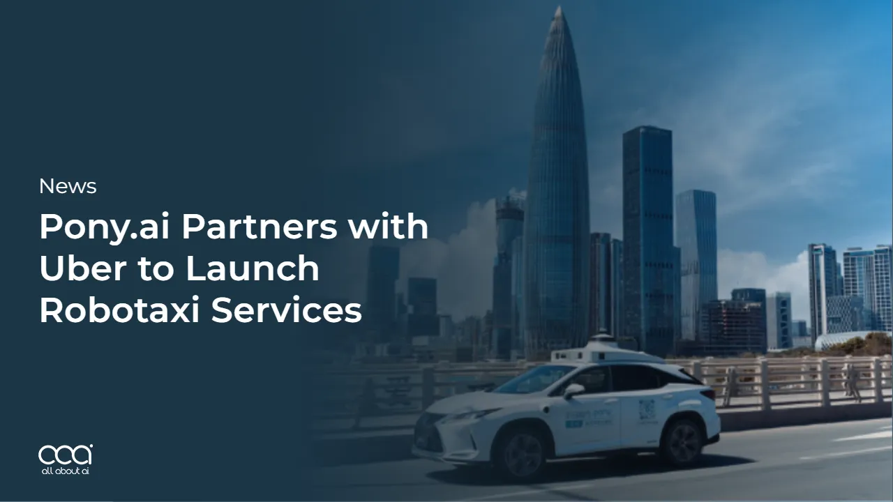 Pony.ai Partners with Uber to Launch Robotaxi Services