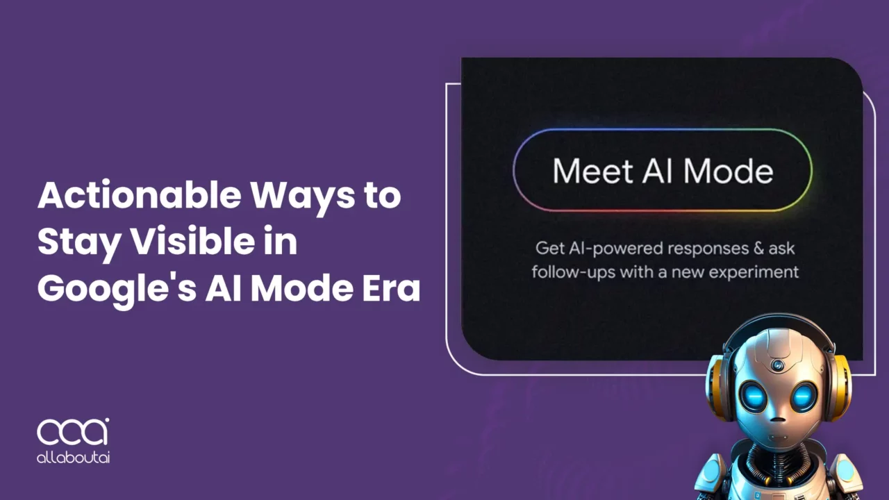 12 Actionable Ways to Stay Visible in Google's AI Mode Era