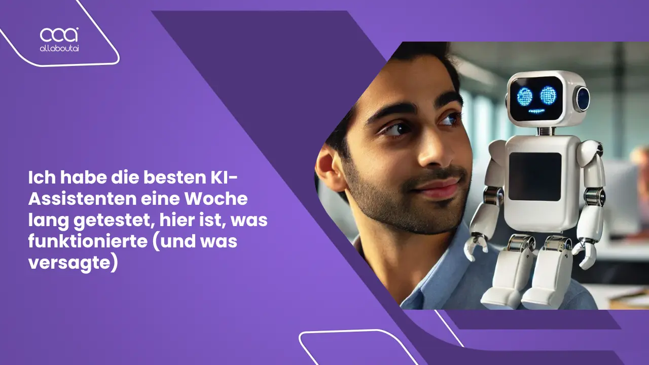 Ich habe die besten KI-Assistenten eine Woche lang getestet, hier ist ...