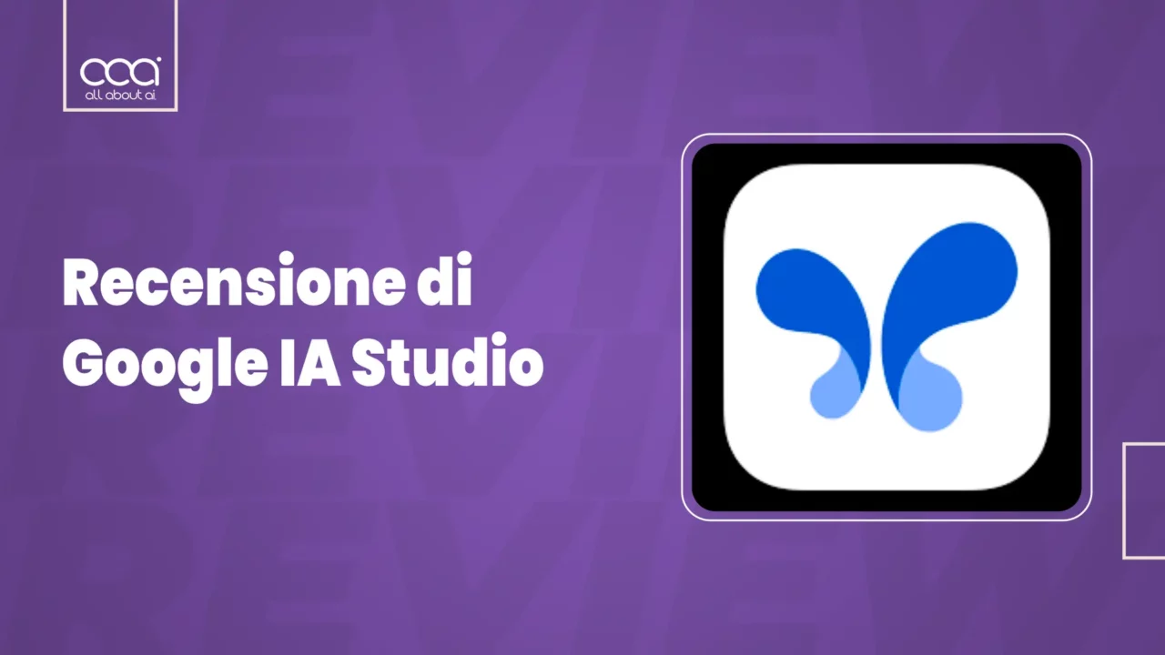 Recensione di Google IA Studio: perché tutti ne parlano?