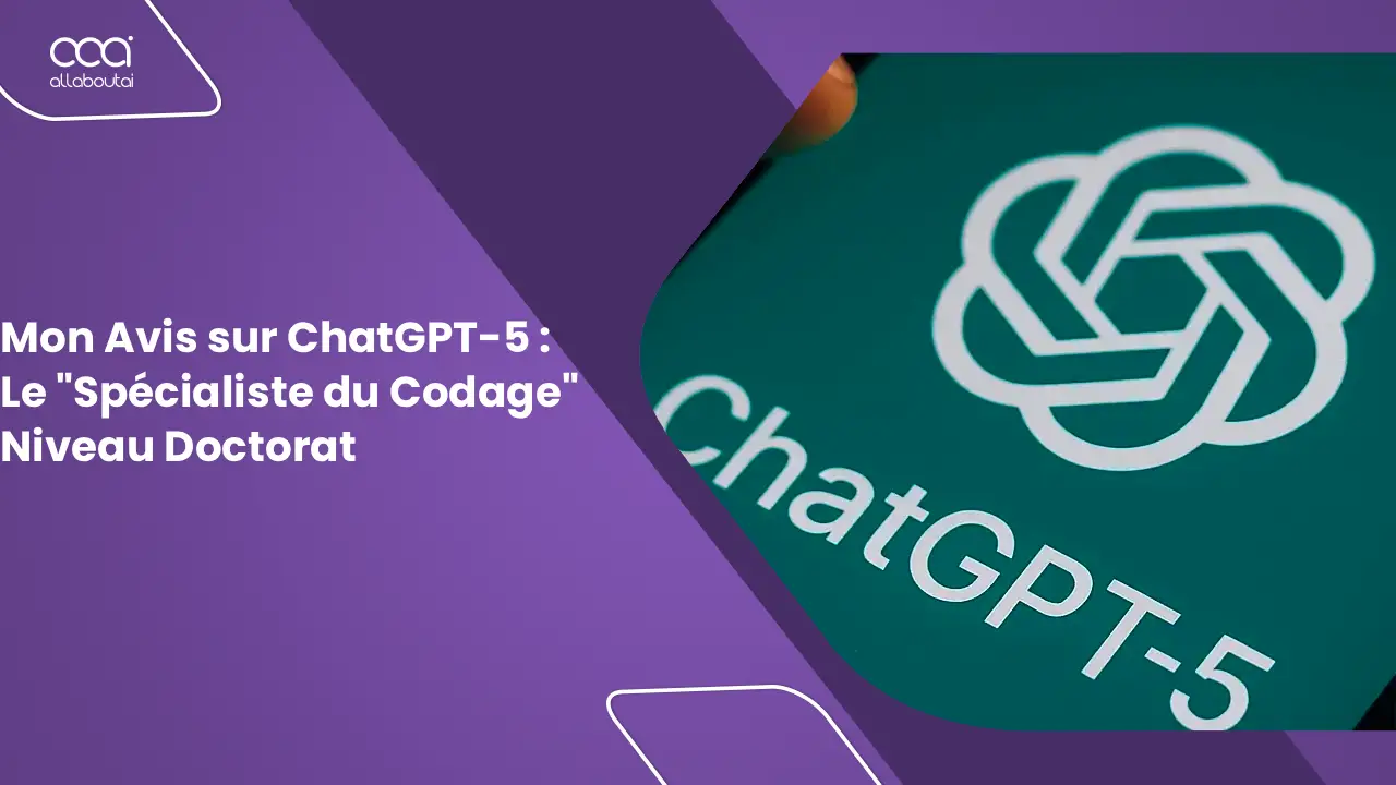 Mon avis sur ChatGPT-5 : L’« expert en codage » niveau doctorat qui cale sur 600 lignes de code