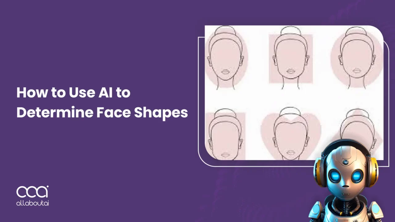 How to Use AI to Determine Face Shapes | Steps, Tips & Tools
